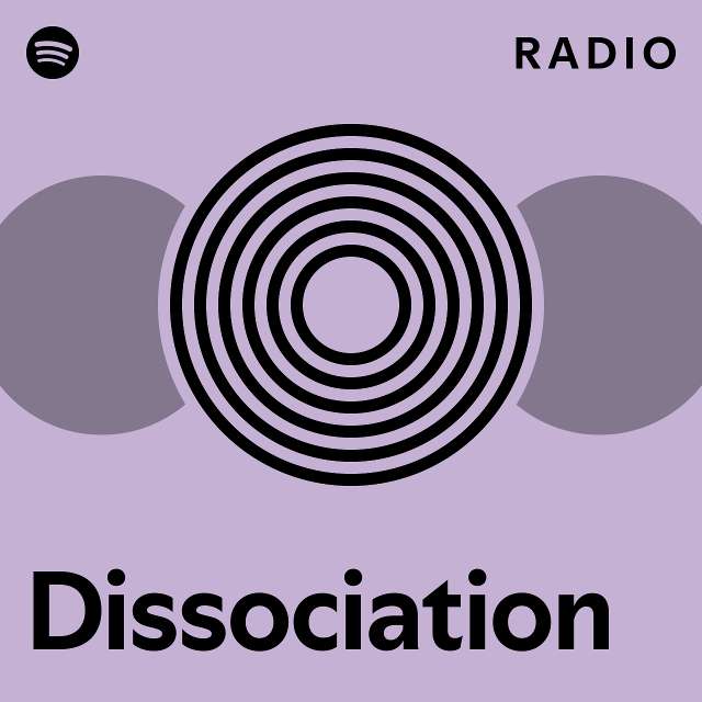 Dissociation Radio - playlist by Spotify | Spotify