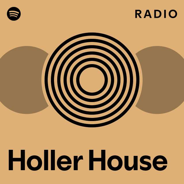Holler House Radio - playlist by Spotify | Spotify