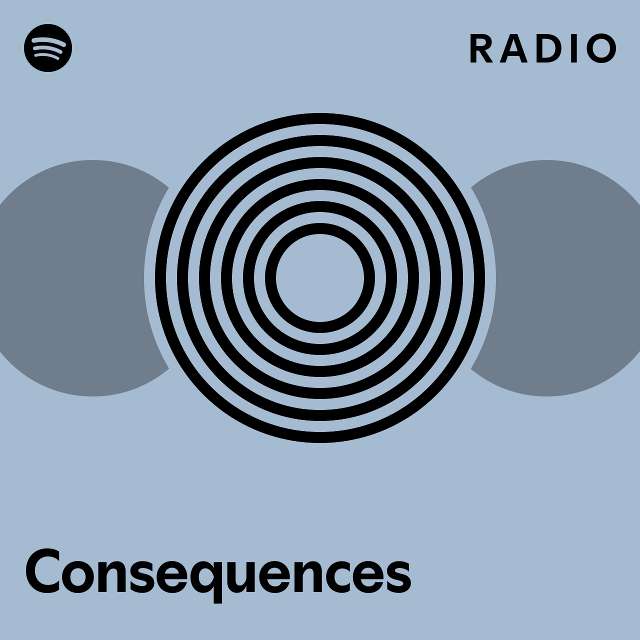 Consequences Radio - playlist by Spotify | Spotify