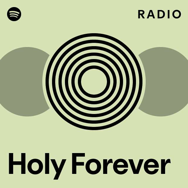 Holy Forever Radio - playlist by Spotify | Spotify