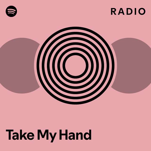 Take My Hand Radio - playlist by Spotify | Spotify