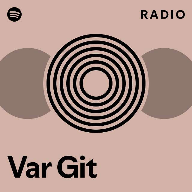 Var Git Radio - playlist by Spotify | Spotify