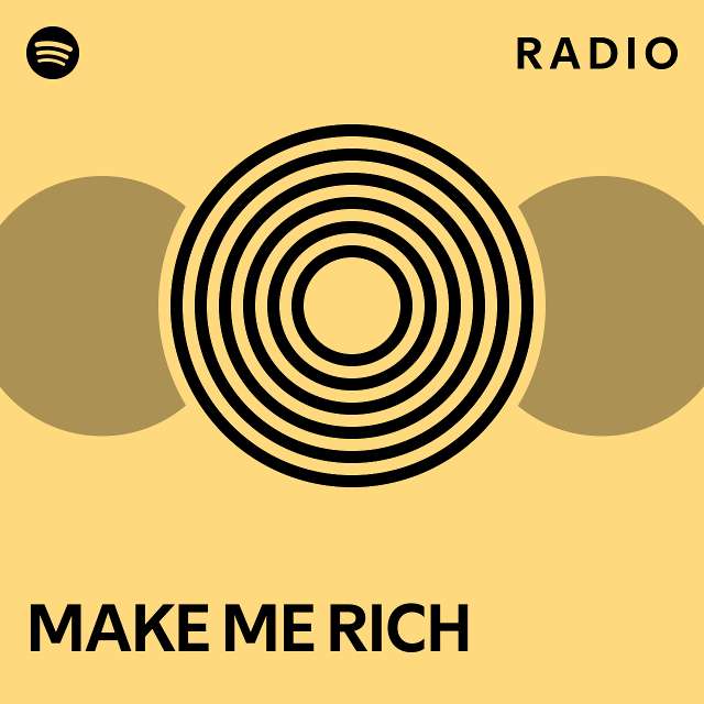 MAKE ME RICH Radio - playlist by Spotify | Spotify