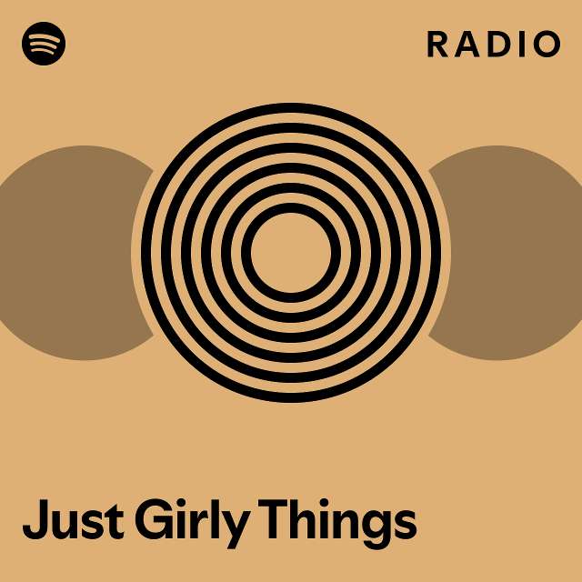 Just Girly Things Radio - playlist by Spotify | Spotify