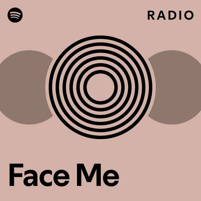 Face Me Radio - playlist by Spotify | Spotify