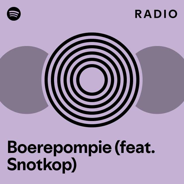 Boerepompie (feat. Snotkop) Radio - playlist by Spotify | Spotify