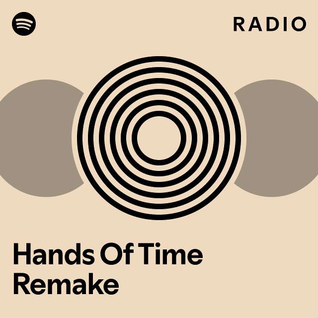 Hands Of Time Remake Radio - playlist by Spotify | Spotify