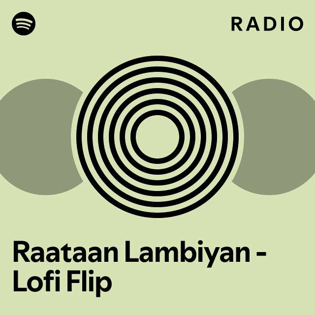 Raataan Lambiyan - Lofi Flip Radio - playlist by Spotify | Spotify