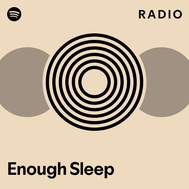Enough Sleep Radio Playlist By Spotify Spotify