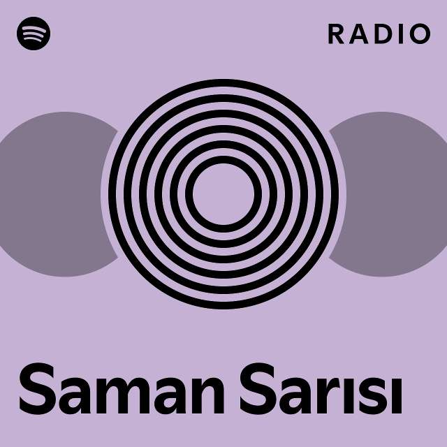 Saman Sarısı Radio - playlist by Spotify | Spotify