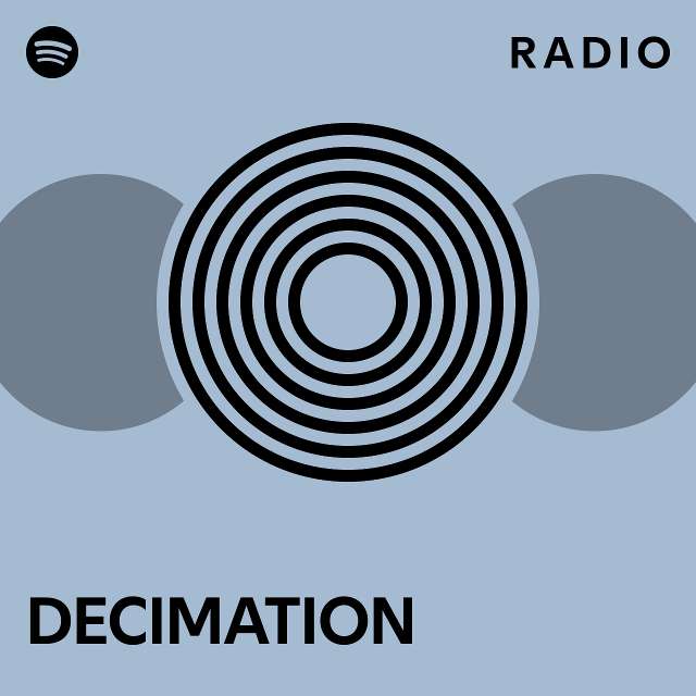 DECIMATION Radio - playlist by Spotify | Spotify