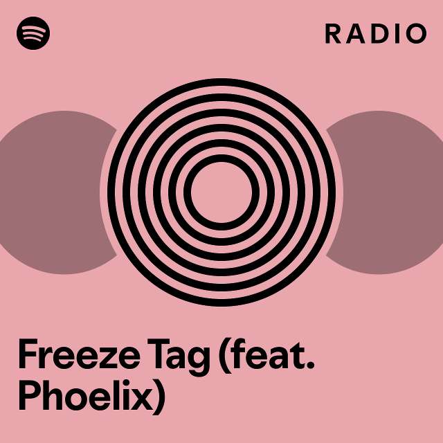 Freeze Tag (feat. Phoelix) Radio - playlist by Spotify | Spotify