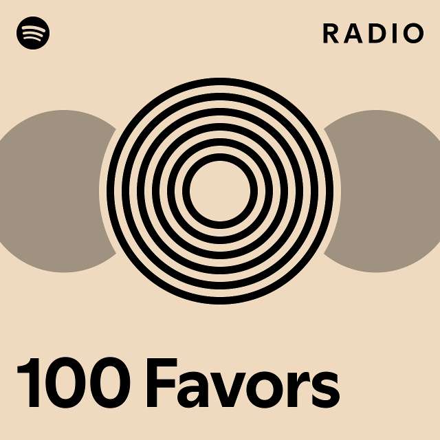 100 Favors Radio - playlist by Spotify | Spotify