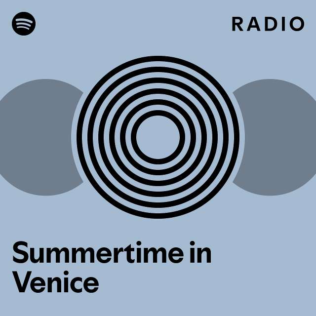 Summertime in Venice Radio - playlist by Spotify | Spotify