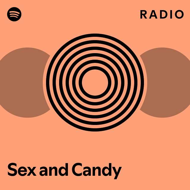 Sex And Candy Radio Playlist By Spotify Spotify