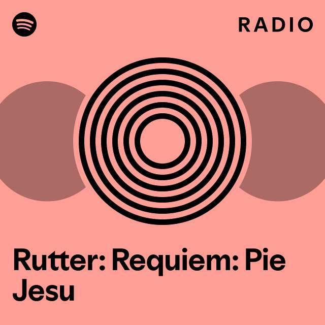 Rutter: Requiem: Pie Jesu Radio - playlist by Spotify | Spotify