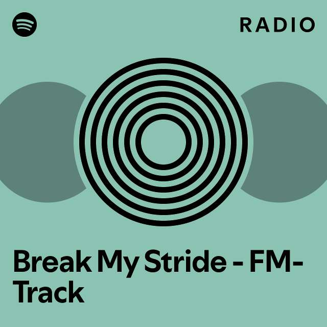 Break My Stride - FM-Track Radio - playlist by Spotify | Spotify