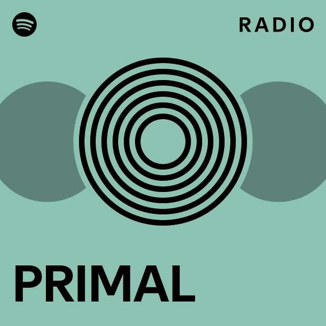 PRIMAL Radio - playlist by Spotify | Spotify