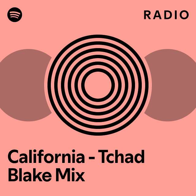 California - Tchad Blake Mix Radio - playlist by Spotify | Spotify
