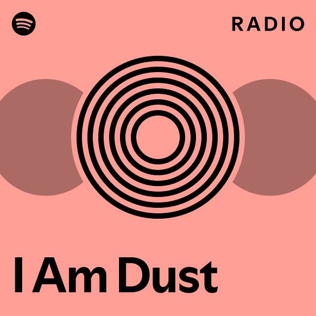 I Am Dust Radio - playlist by Spotify | Spotify