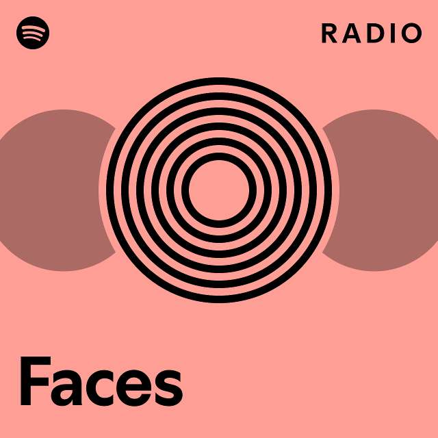 Faces Radio - playlist by Spotify | Spotify