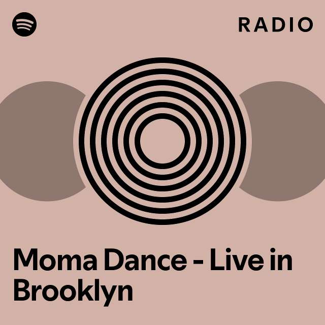 Moma Dance - Live in Brooklyn Radio - playlist by Spotify | Spotify