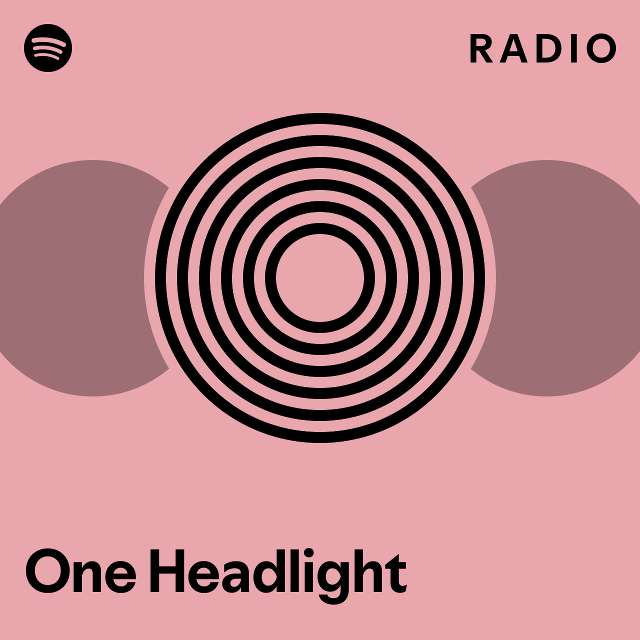 One Headlight Radio - playlist by Spotify | Spotify