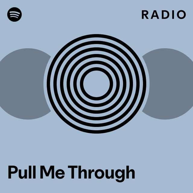 Pull Me Through Radio - playlist by Spotify | Spotify