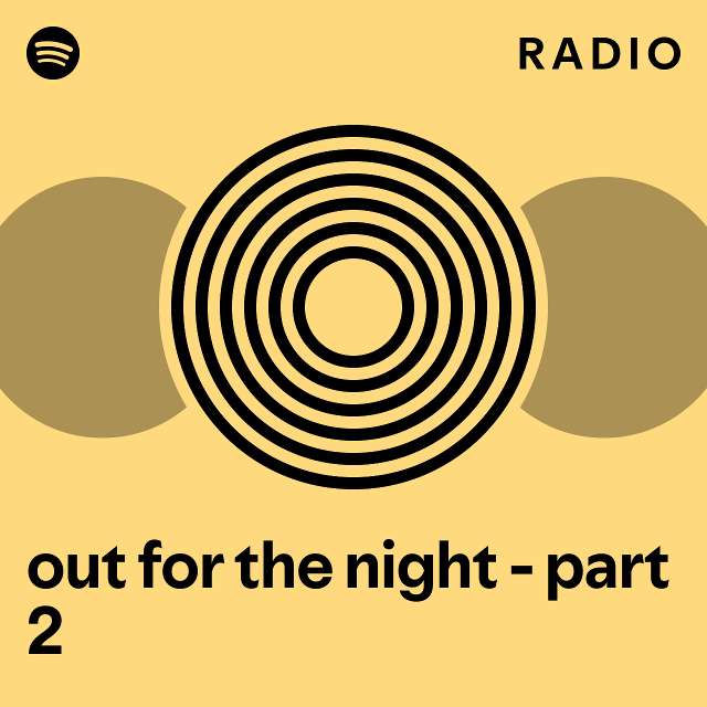 out for the night - part 2 Radio - playlist by Spotify | Spotify