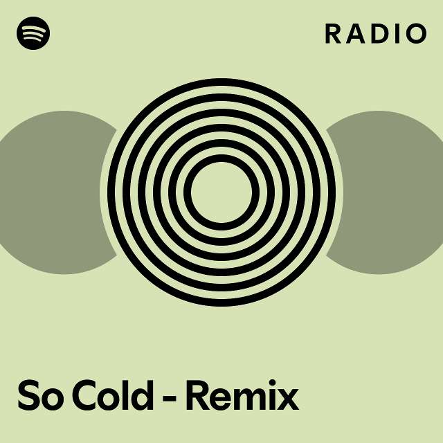 So Cold - Remix Radio - playlist by Spotify | Spotify