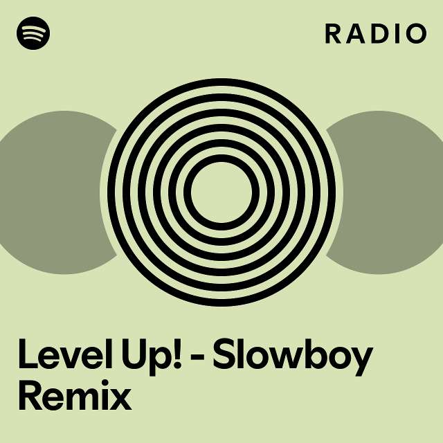Level Up! - Slowboy Remix Radio - playlist by Spotify | Spotify