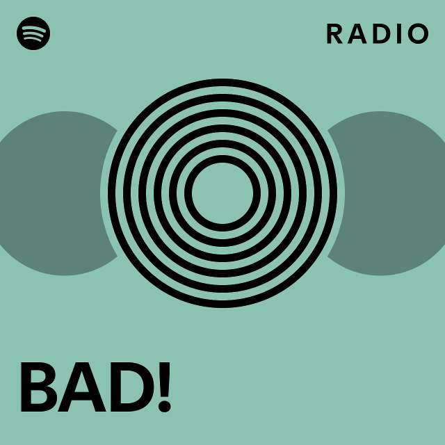 BAD! Radio - playlist by Spotify | Spotify