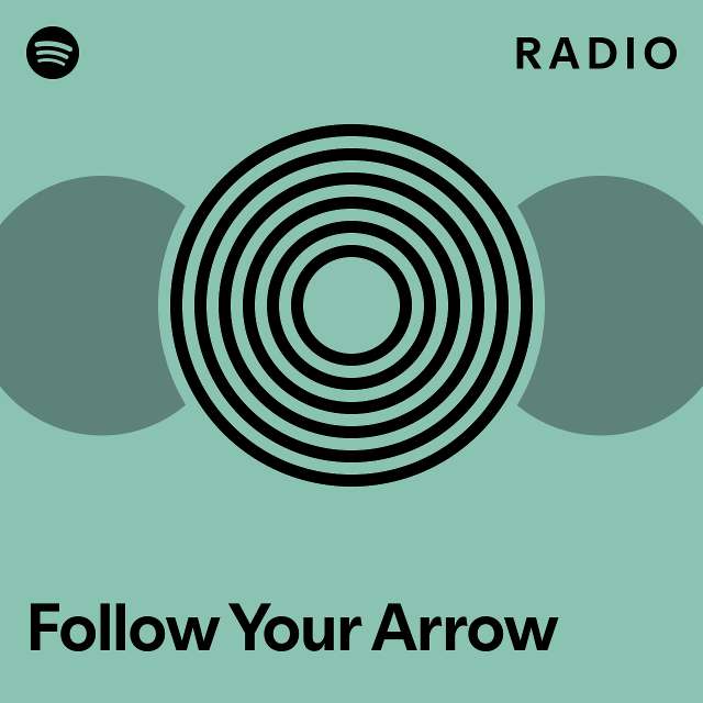 Follow Your Arrow Radio - playlist by Spotify | Spotify