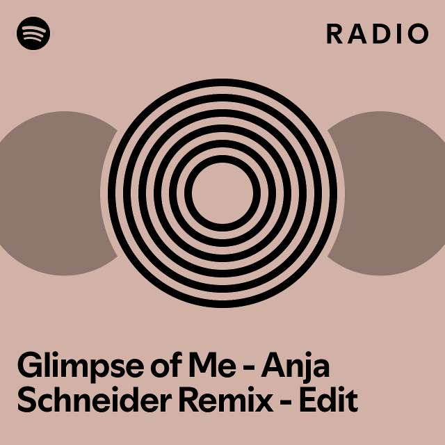Glimpse of Me - Anja Schneider Remix - Edit Radio - playlist by Spotify ...