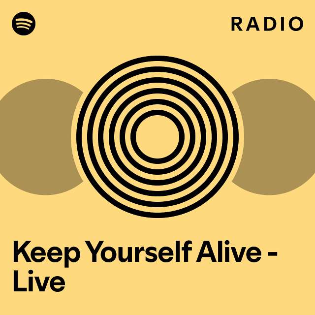 Keep Yourself Alive - Live Radio - playlist by Spotify | Spotify