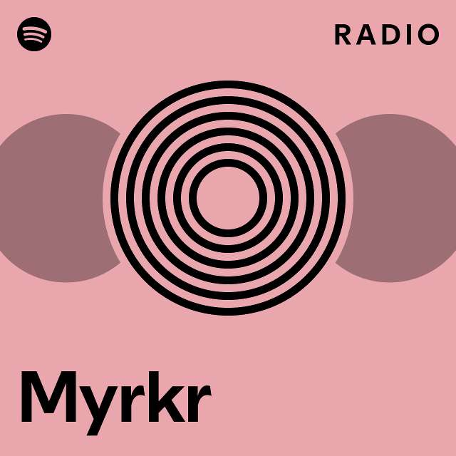 Myrkr Radio - playlist by Spotify | Spotify
