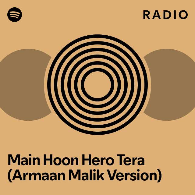 Main Hoon Hero Tera (Armaan Malik Version) Radio - playlist by Spotify ...
