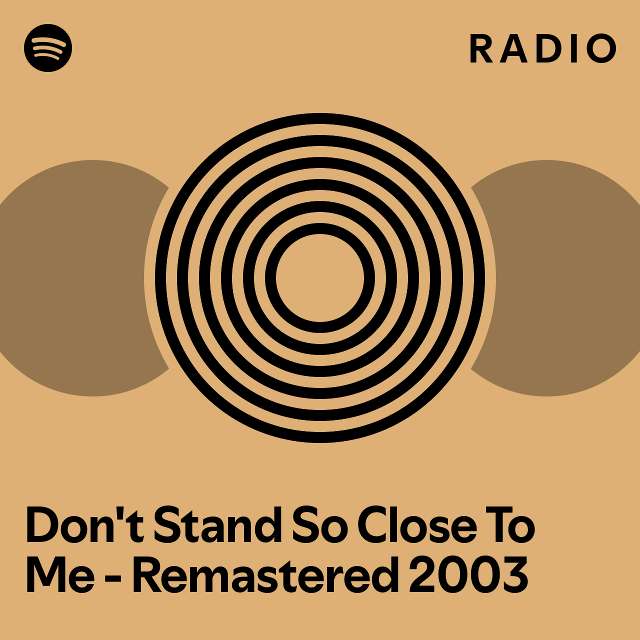 Don't Stand So Close To Me - Remastered 2003 Radio - playlist by ...