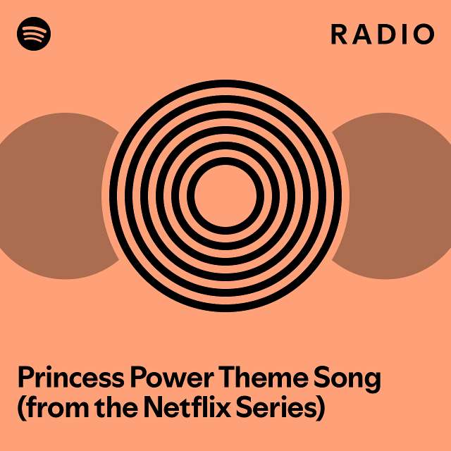 Princess Power Theme Song (from the Netflix Series) Radio - playlist by ...