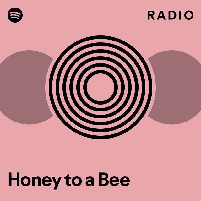 Honey to a Bee Radio - playlist by Spotify | Spotify