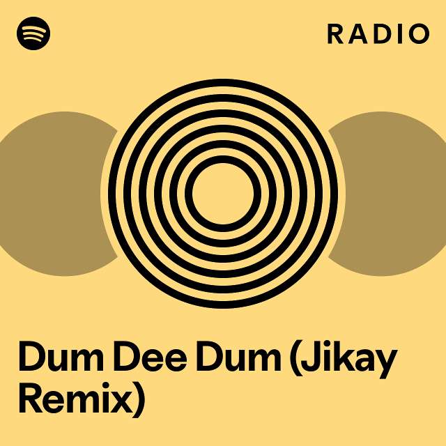 Dum Dee Dum (Jikay Remix) Radio - playlist by Spotify | Spotify