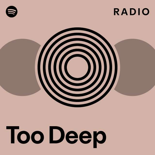 Too Deep Radio - playlist by Spotify | Spotify