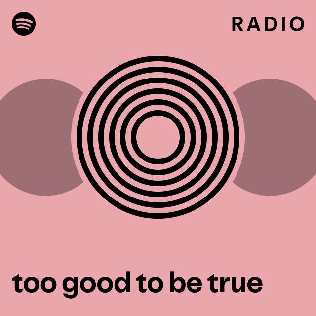 too good to be true Radio - playlist by Spotify | Spotify