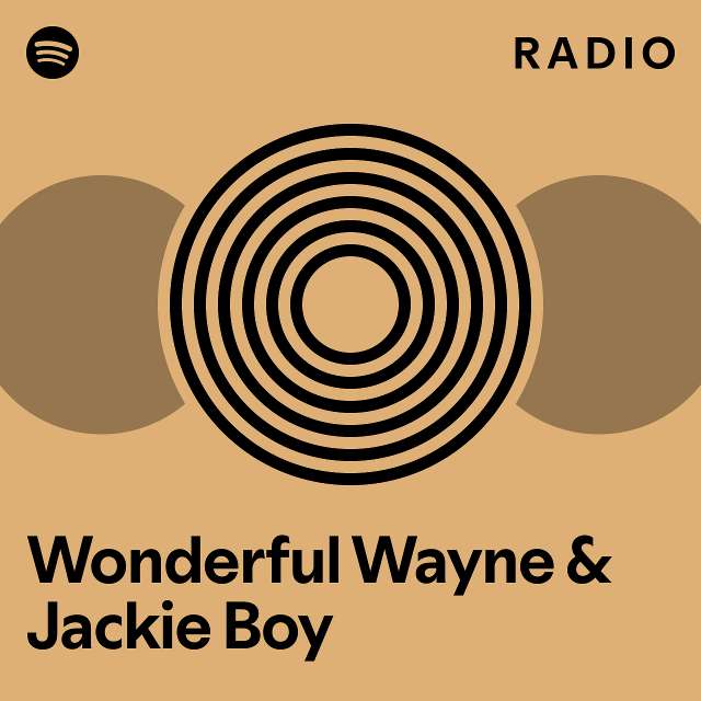 Wonderful Wayne & Jackie Boy Radio - playlist by Spotify | Spotify