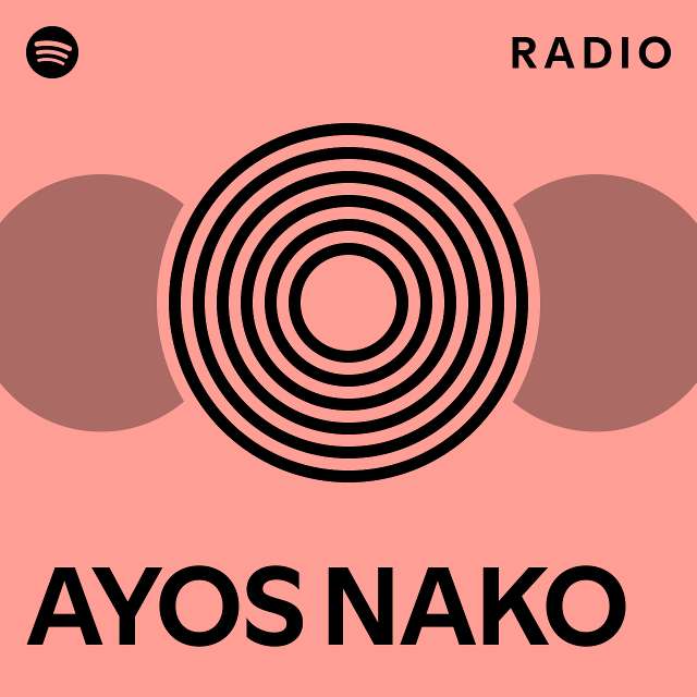 AYOS NAKO Radio - playlist by Spotify | Spotify