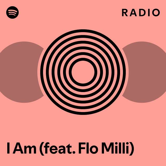 I Am (feat. Flo Milli) Radio - playlist by Spotify | Spotify