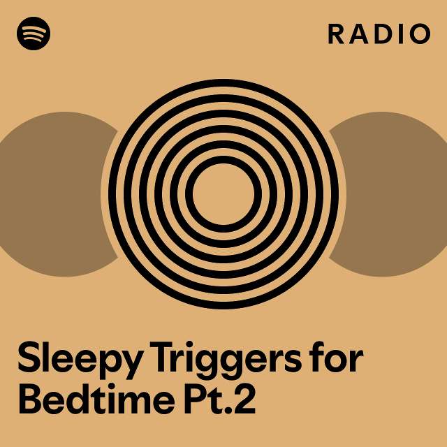 Sleepy Triggers for Bedtime Pt.2 Radio - playlist by Spotify | Spotify