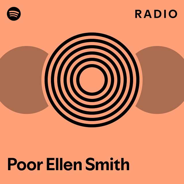 Poor Ellen Smith Radio - playlist by Spotify | Spotify