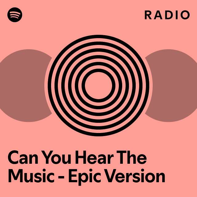Can You Hear The Music - Epic Version Radio - playlist by Spotify | Spotify