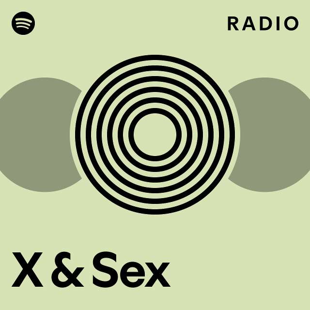 X & Sex Radio - playlist by Spotify | Spotify